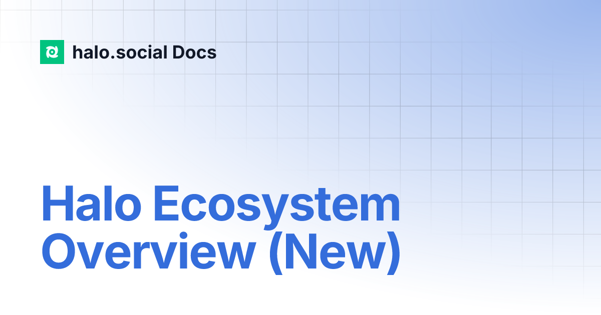 Halo Ecosystem Overview (New) | halo.social Docs