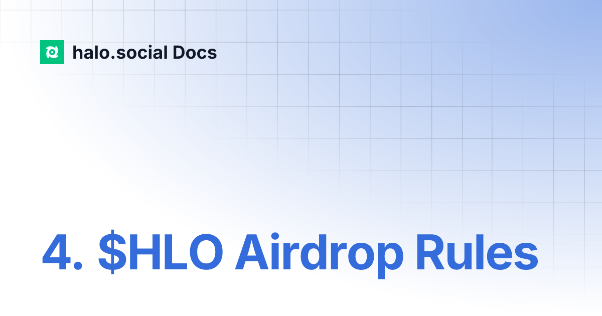 4. $HLO Airdrop Rules | halo.social Docs