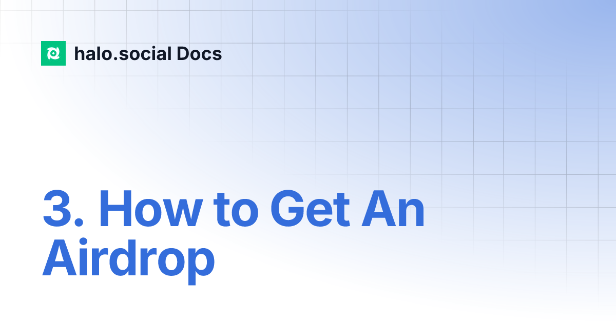 3. How to Get An Airdrop | halo.social Docs