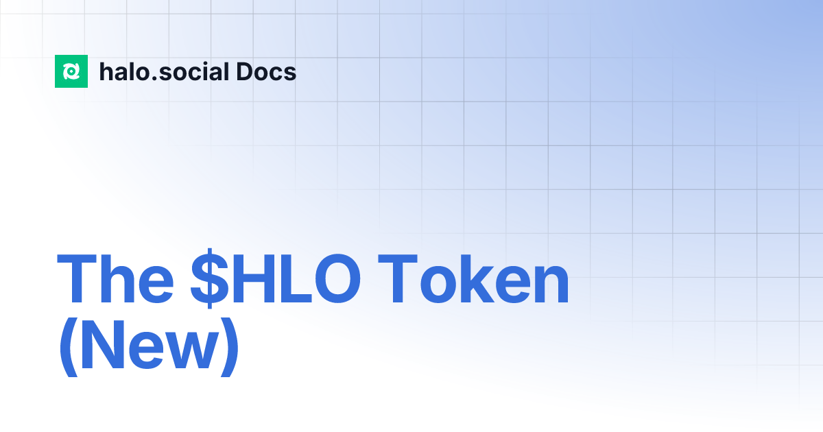 The $HLO Token (New) | halo.social Docs