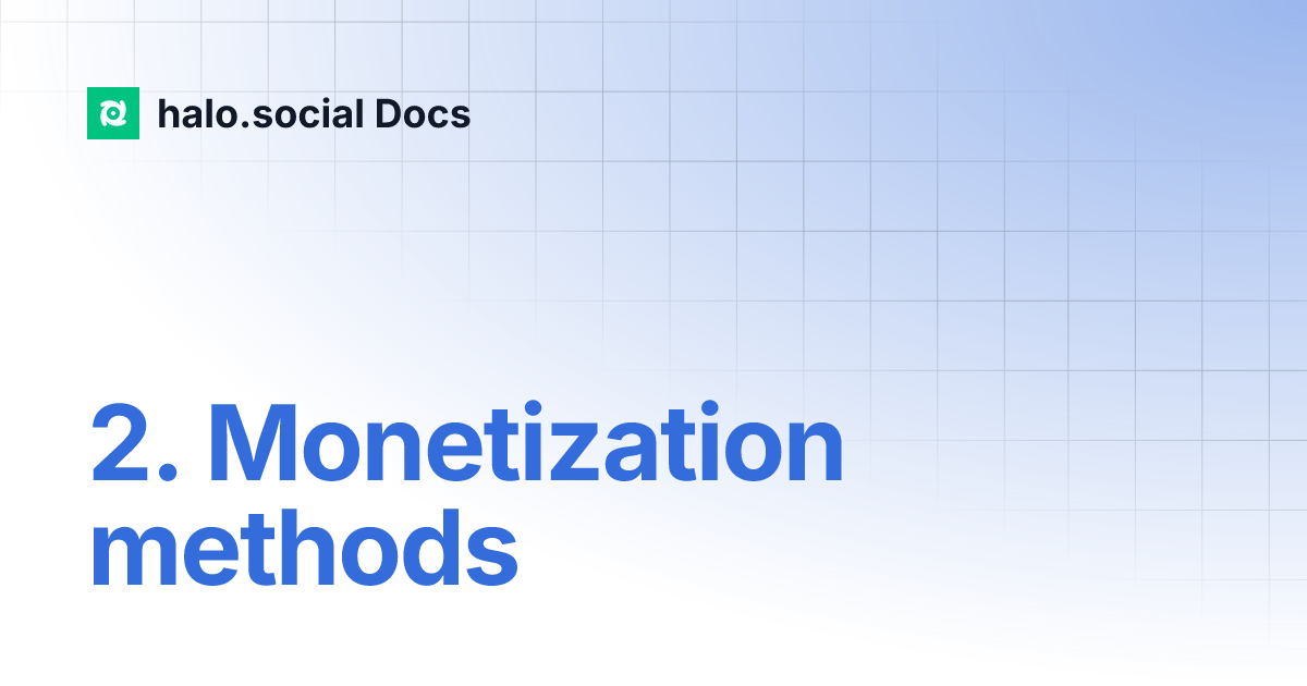 2. Monetization methods | halo.social Docs